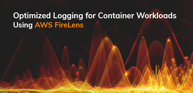 Optimized Logging for Container Workloads Using AWS FireLens