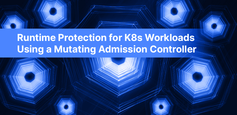 Runtime Protection for K8s Workloads - Aqua